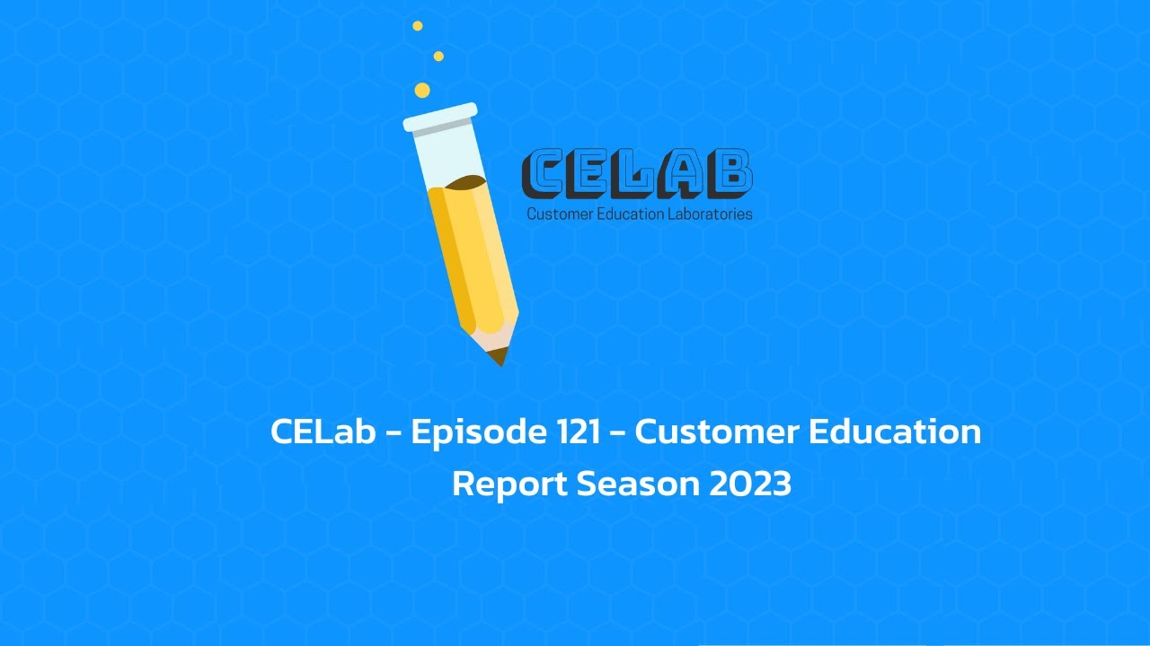 CELab- Episode 121 - Customer Education Report Season 2023 - YouTube
