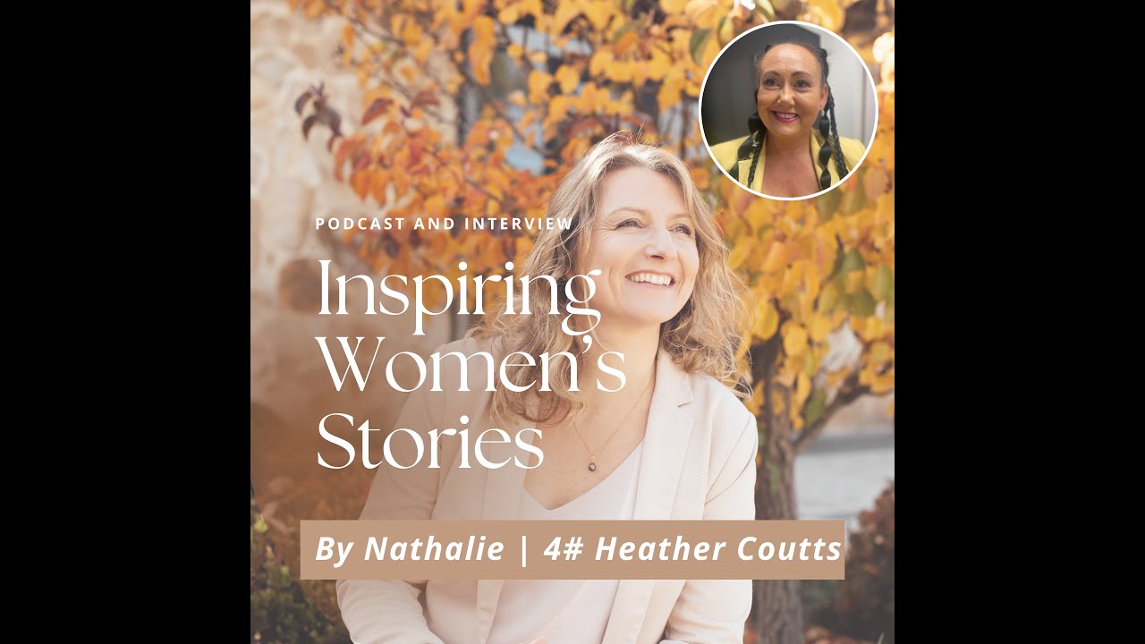 Inspiring Women's Stories by Nathalie | Podcast 4 Heather Coutts - YouTube