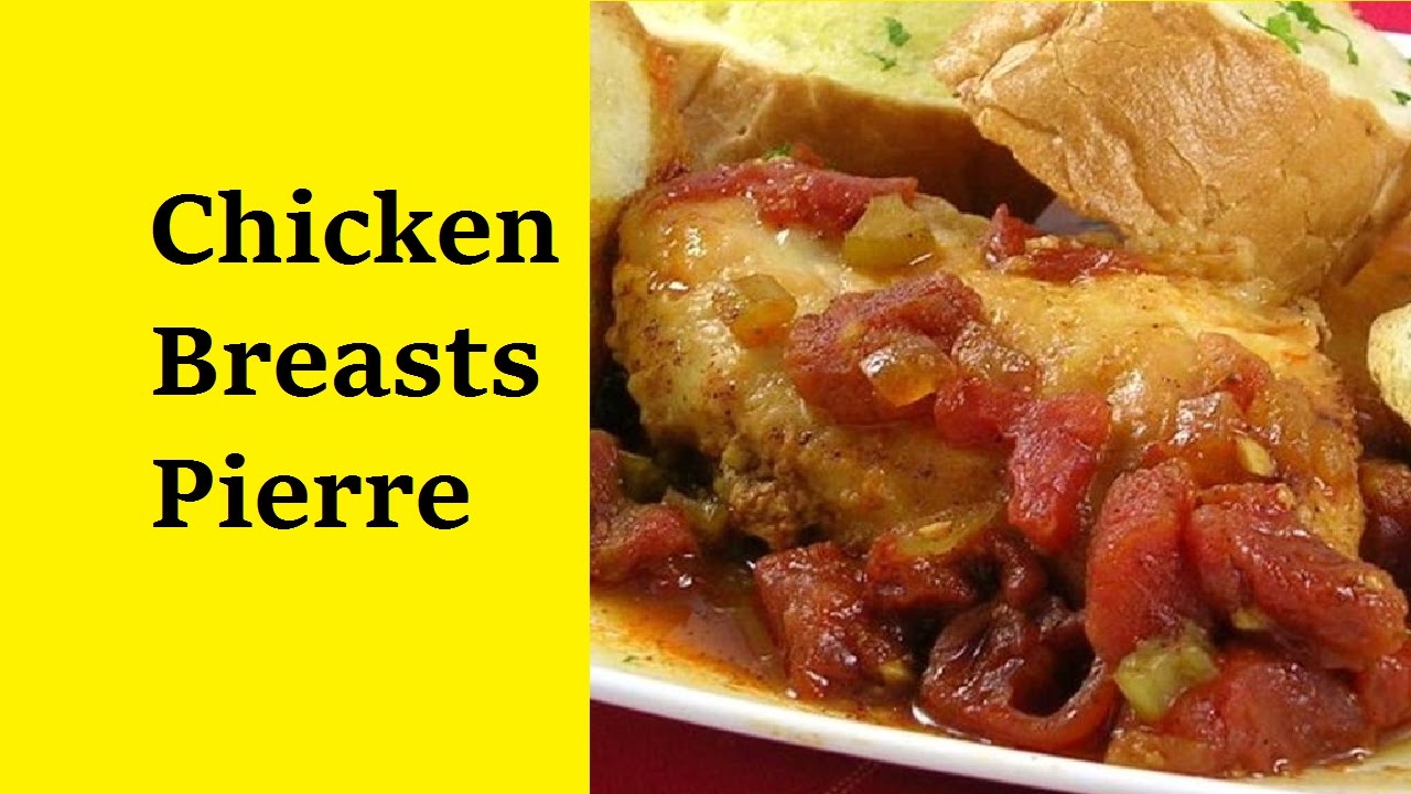 Chicken Breasts Pierre - YouTube