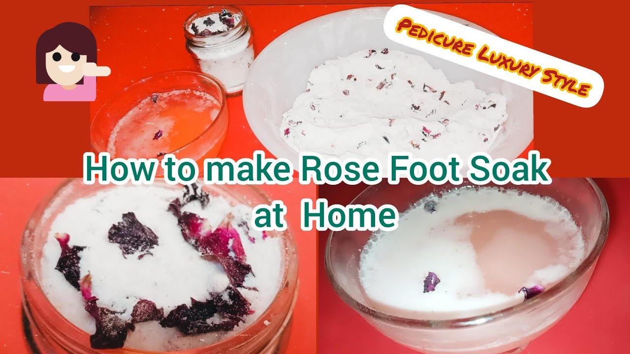 How To Make Rose Foot Soak At Home || Pedicure Luxury Style ...