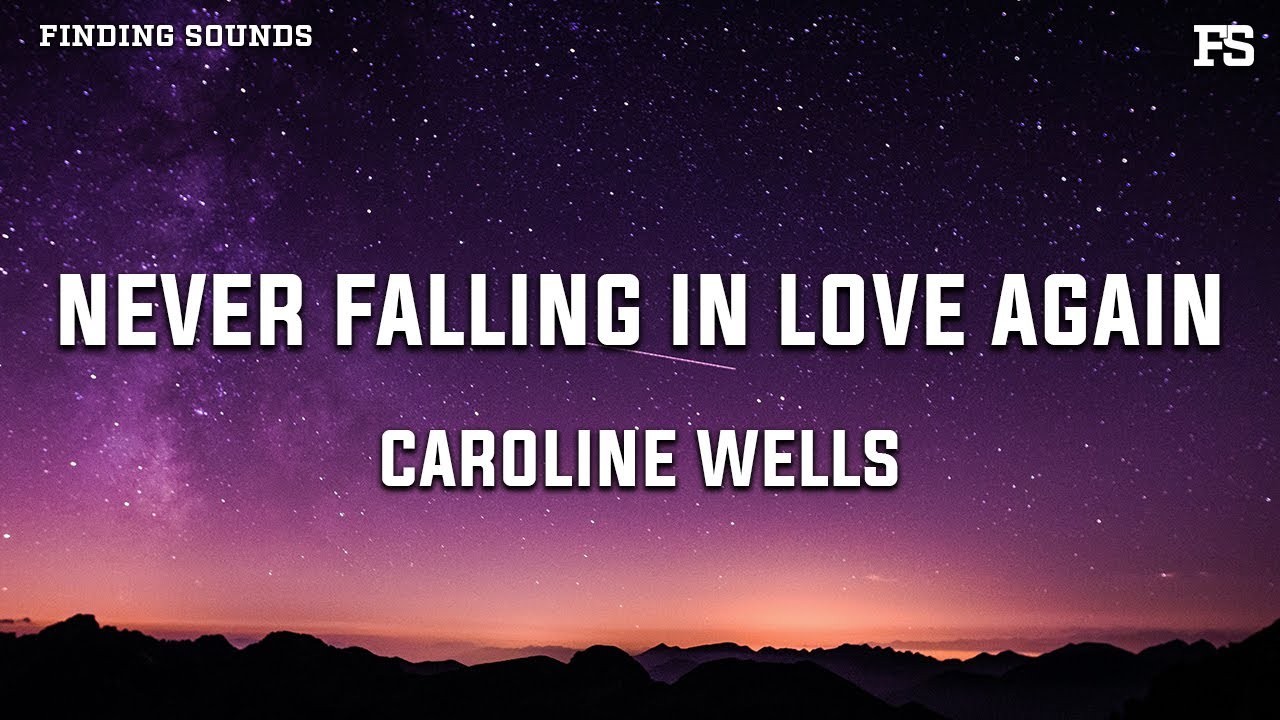 Caroline Wells - Never Falling In Love Again (Lyrics) Chords - Chordify