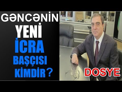 Gəncənin yeni icra başçısı kimdir? - DOSYE