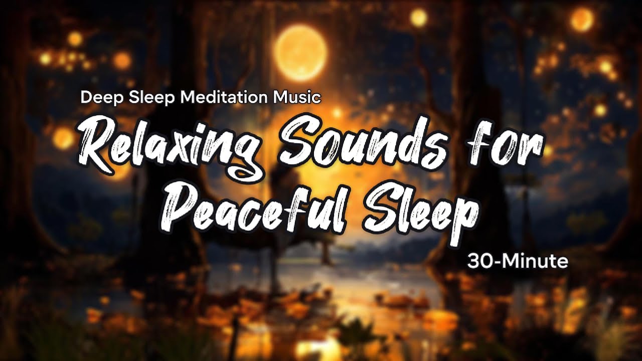 30-Minute Deep Sleep Meditation Music | Relaxing Sounds for Peaceful ...