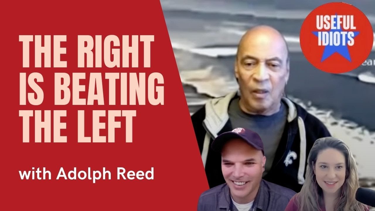 Adolph Reed: How the Right is Beating the Left - YouTube