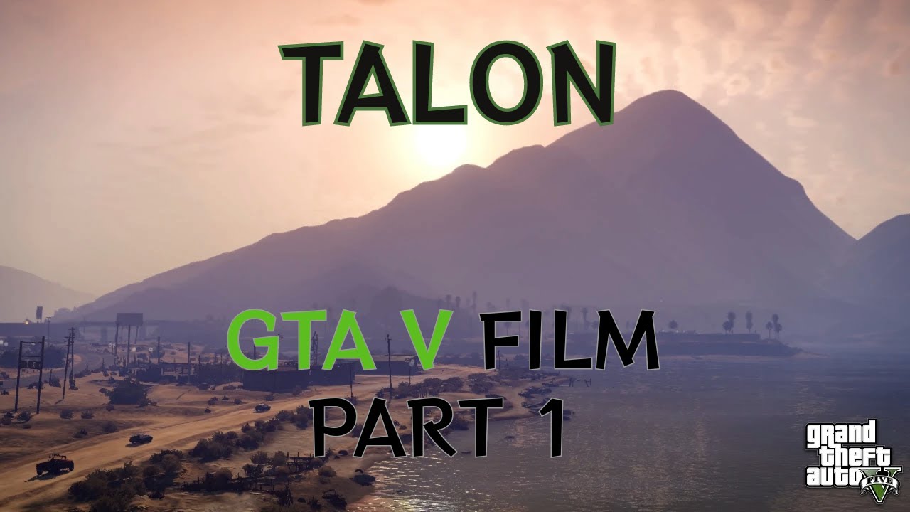 Talon Begins a GTA V Film Part 1 - YouTube
