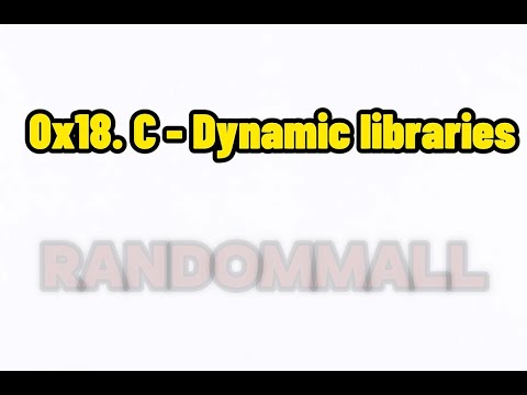 0x18. C - Dynamic libraries - YouTube