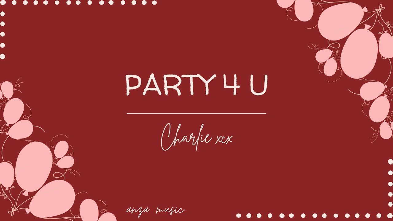 Party 4 U Lyrics Charli XCX anzamusic - YouTube
