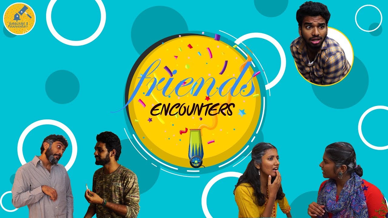 Friends Encounters | sketches | comedy video | Subscribe Pannunga - YouTube