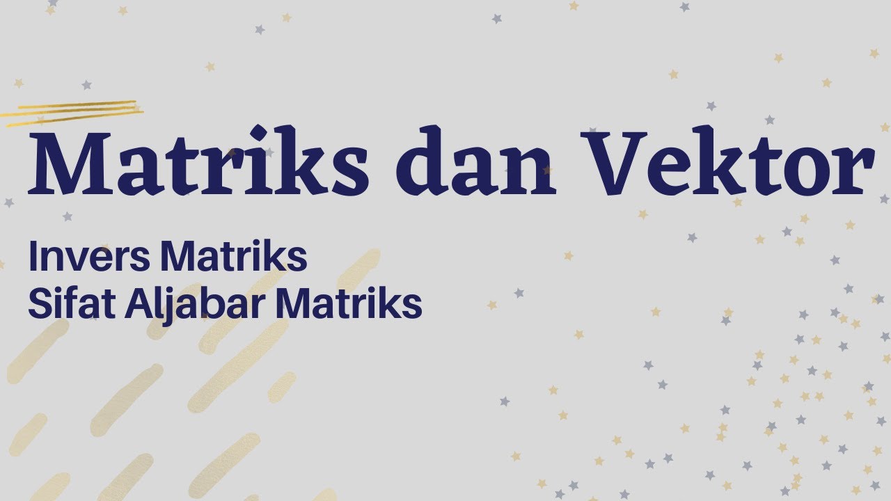 Matriks dan Vektor: Invers dan Sifat Aljabar Matriks (Inverses ...