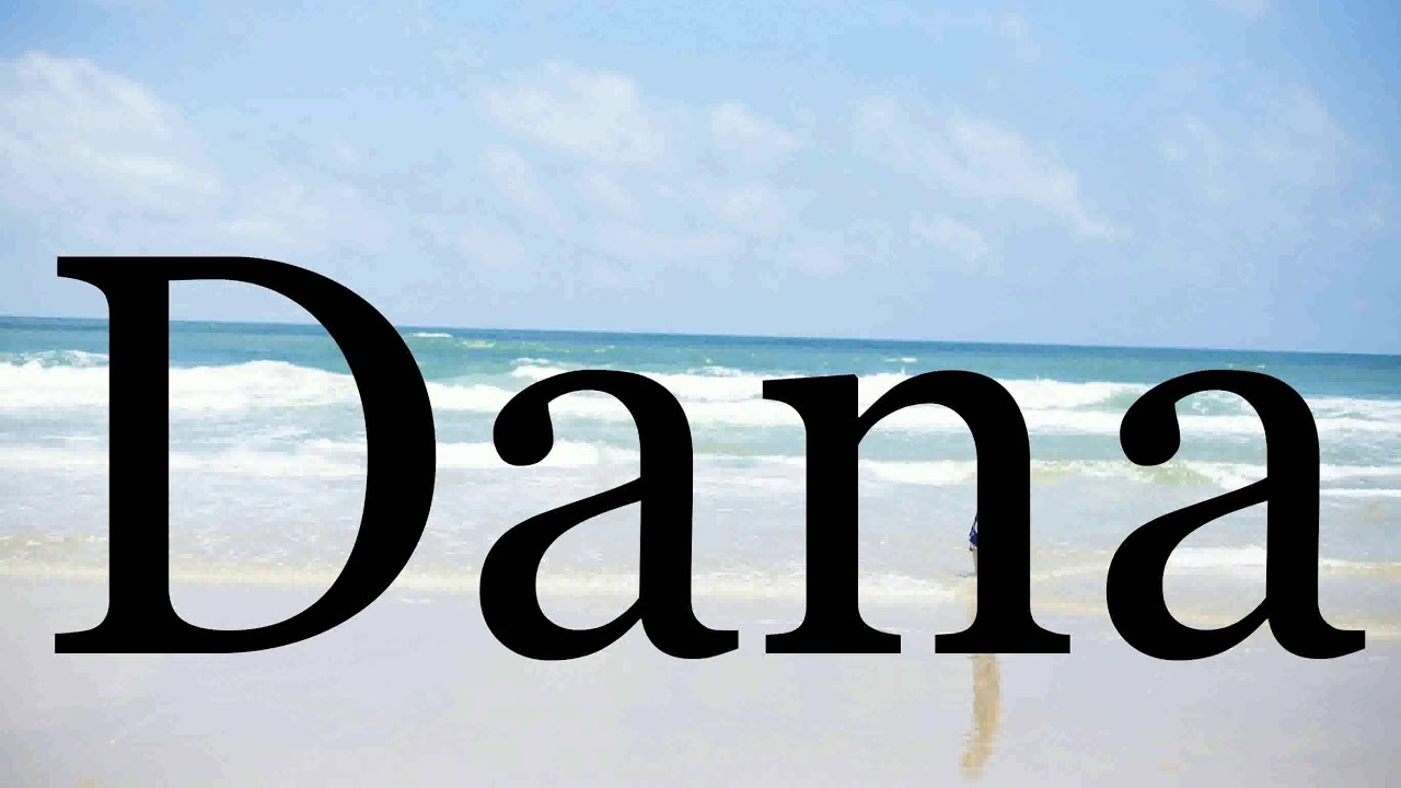 How To Pronounce Dana🌈🌈🌈🌈🌈🌈Pronunciation Of Dana - YouTube