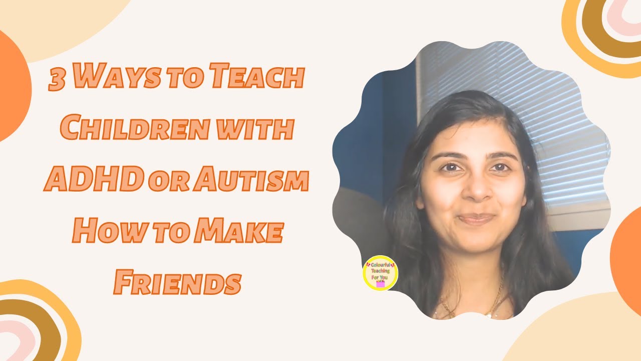 How to Make Friends for Kids with ADHD or Autism | Making a Friend ...