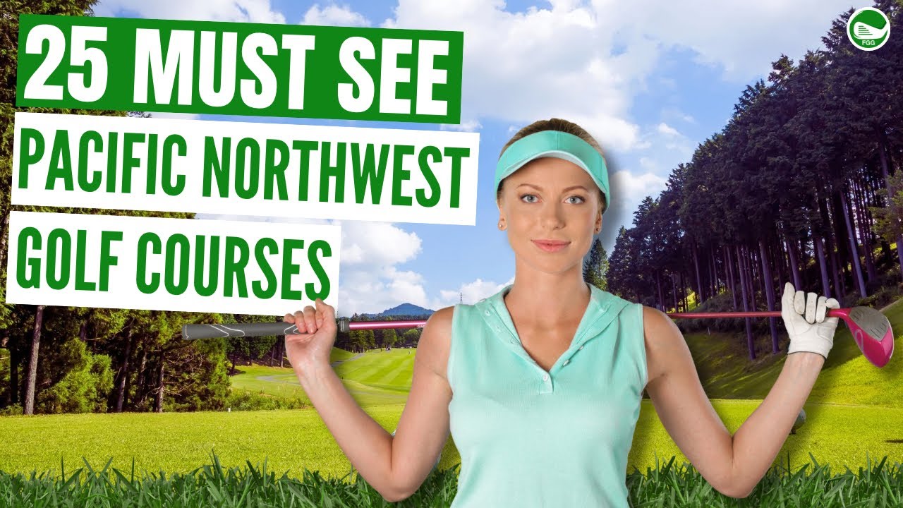 25 Must-See Pacific Northwest Golf Courses ⛳️ | Ultimate Golfer's ...