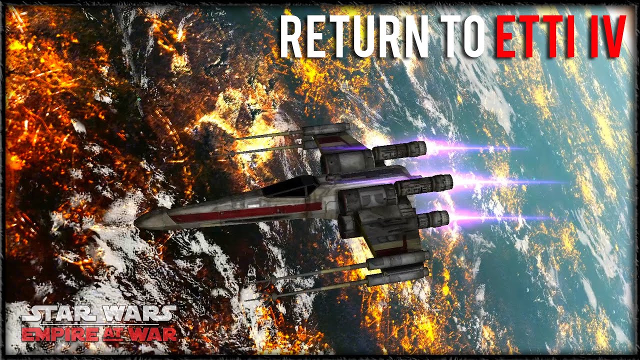 ETTI IV...ROUND 2! │ Star Wars: Empire At War - AOTR - Rebel Campaign ...