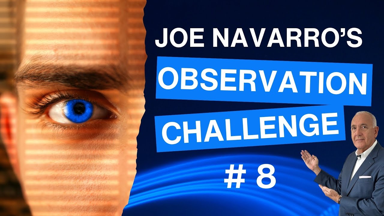 Joe Navarro's Observation Challenge #8 | JOE NAVARRO - YouTube