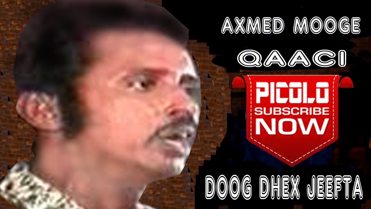 axmed mooge iyadoo doog dhex jiifta qaaci } ~picolo sterio HD - YouTube