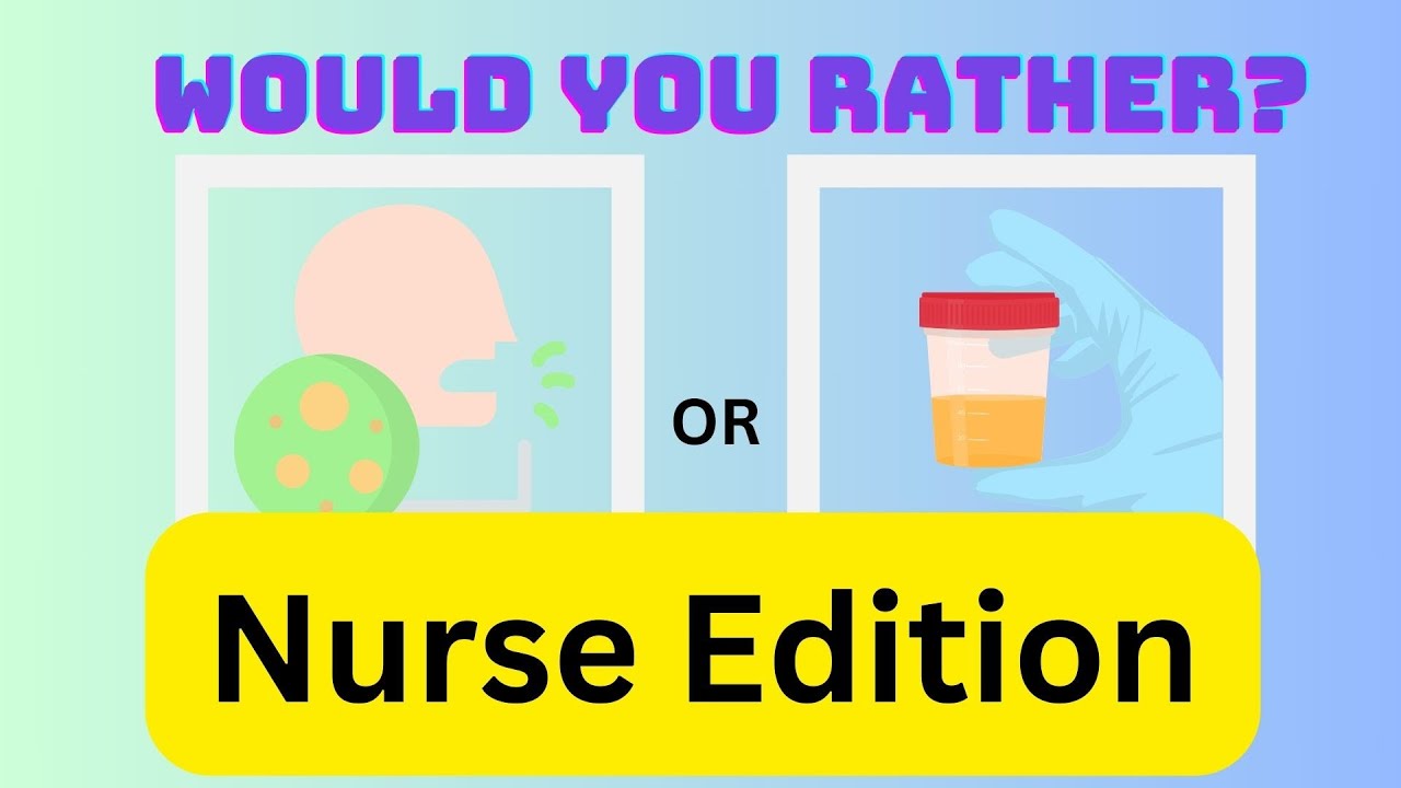 Would you Rather (Nurse edition) - YouTube