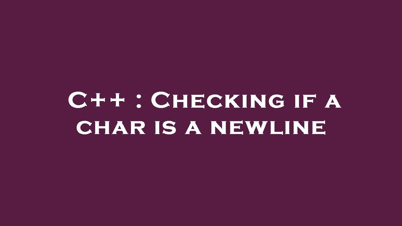 C Checking If A Char Is A Newline YouTube C Checking If A Char Is A Newline YouTube