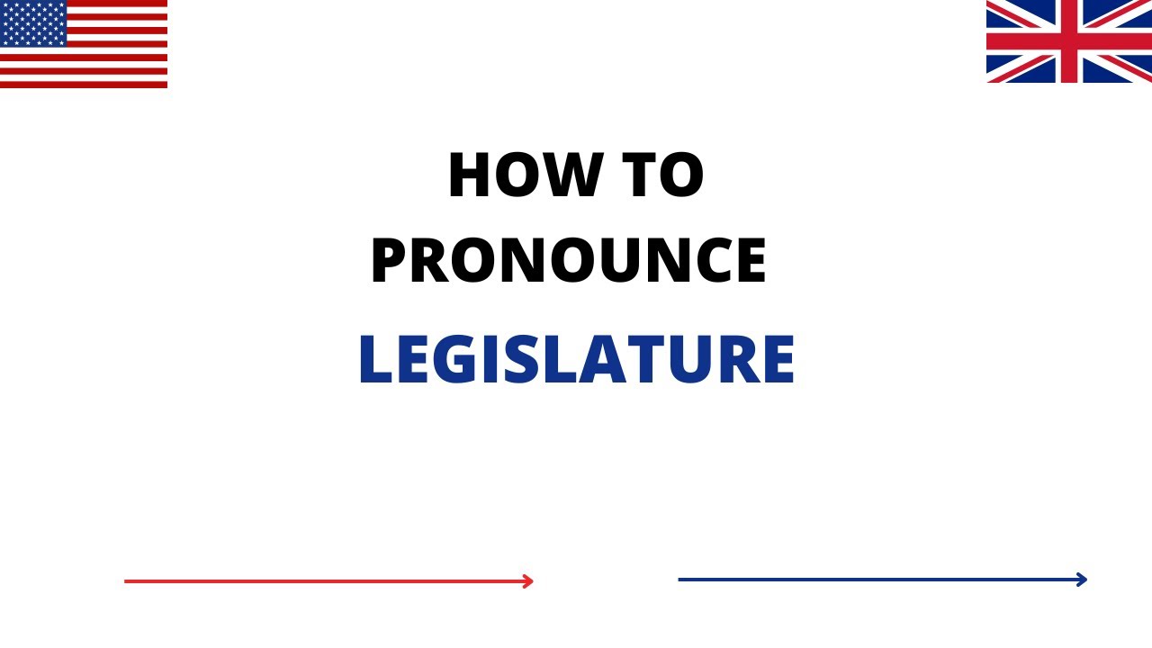 How To Pronounce LEGISLATURE Correctly In English | LEGISLATURE ...