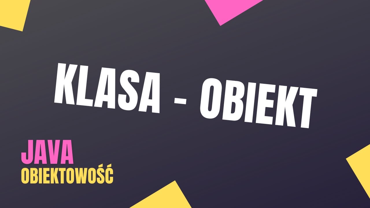 JAVA OBIEKTOWOŚĆ - KLASA, OBIEKT, POLE - YouTube