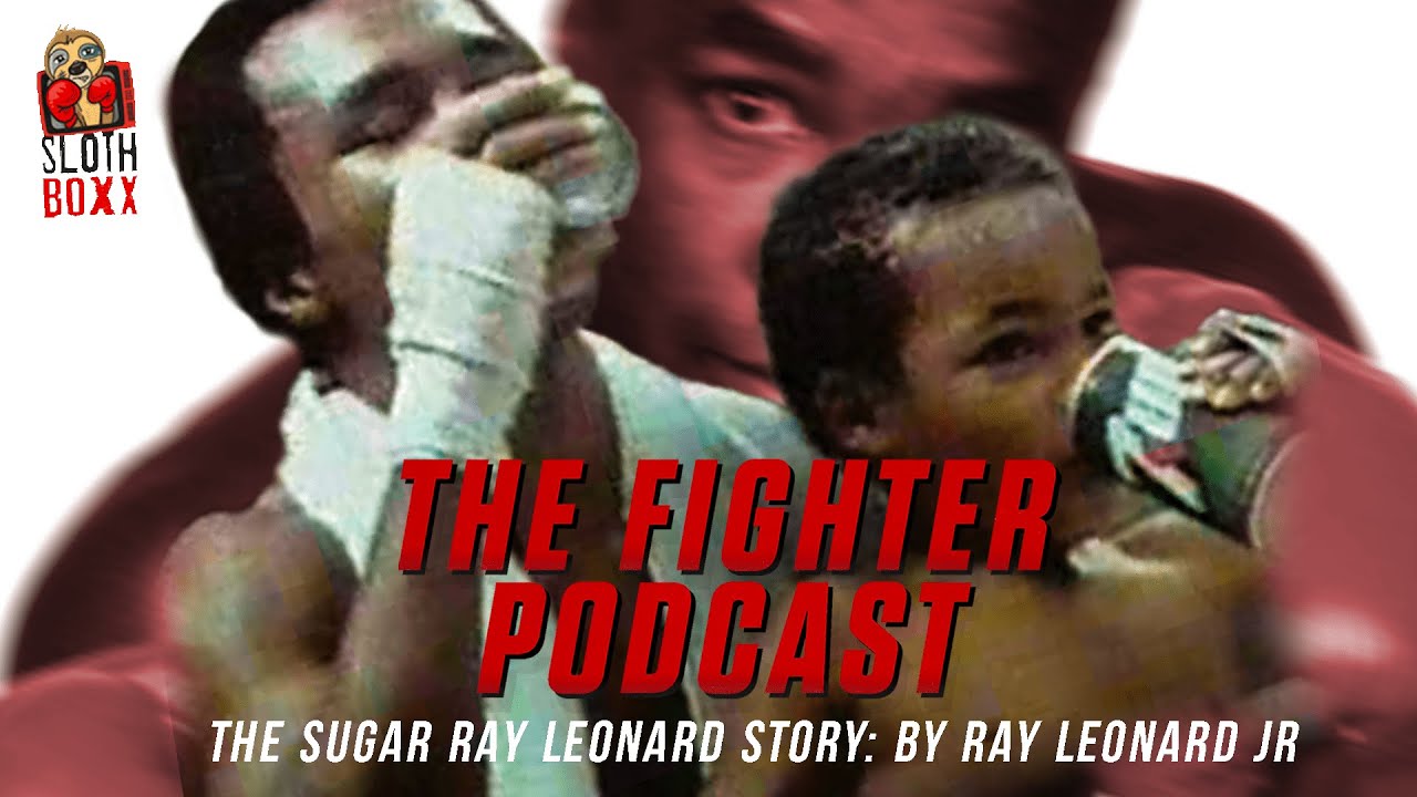 Slothboxx's The Fighter Podcast: Ray Leonard Jr: The 'Sugar' Ray ...