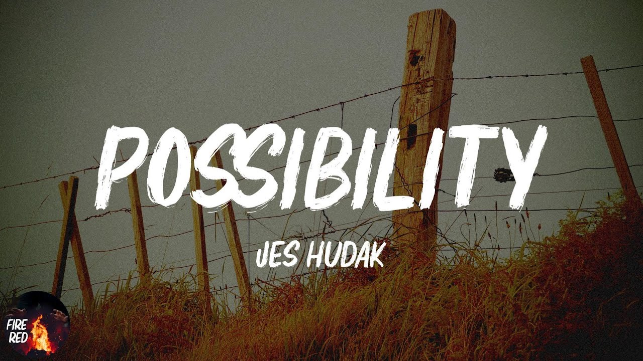 Jes Hudak - Possibility (Lyrics) - YouTube