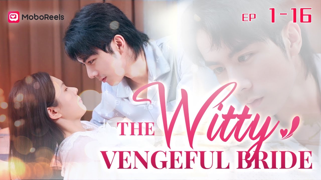 [Eng Sub] The Witty Vengeful Bride EP 1-16 | Aimee & Jase: From Rivals ...