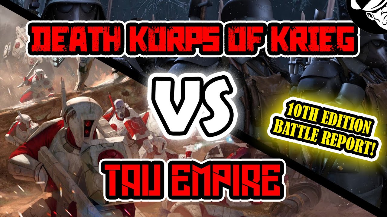 Death Korp of Krieg Vs Tau Empire! | 10th Edition Battle Report ...