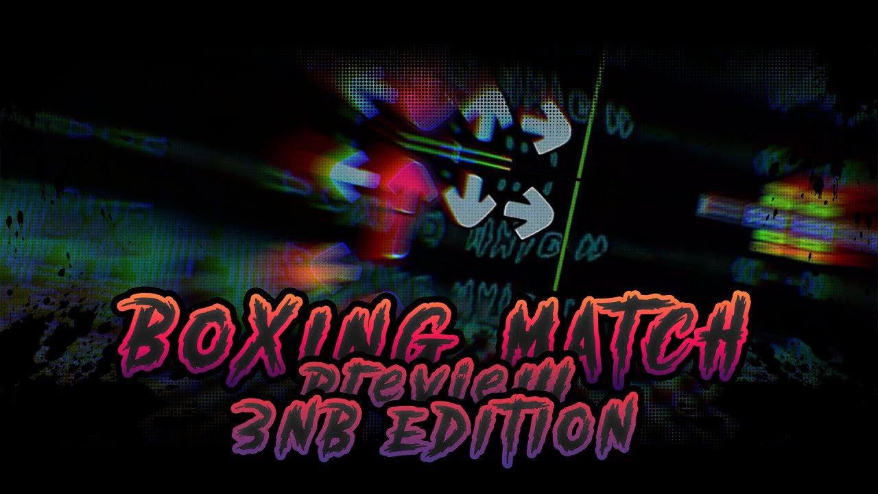 FNF: 3NB EDITION - Boxing Match (Preview) (Fanchart) (Matt part) - YouTube