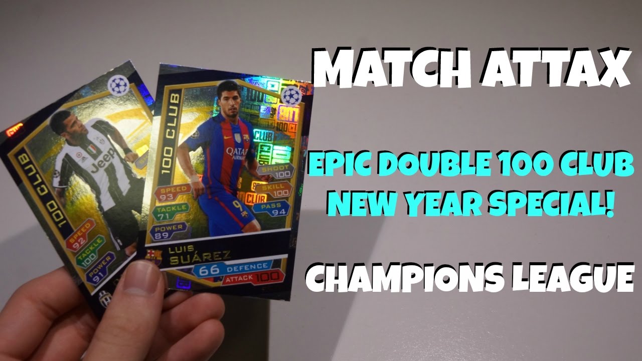 Epic 100 Club Double New Year Special! Match Attax 16 17 Champions ...