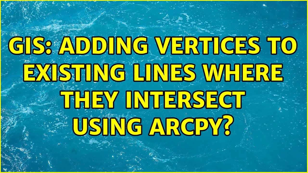 Gis Adding Vertices To Existing Lines Where They Intersect Using Arcpy 3316