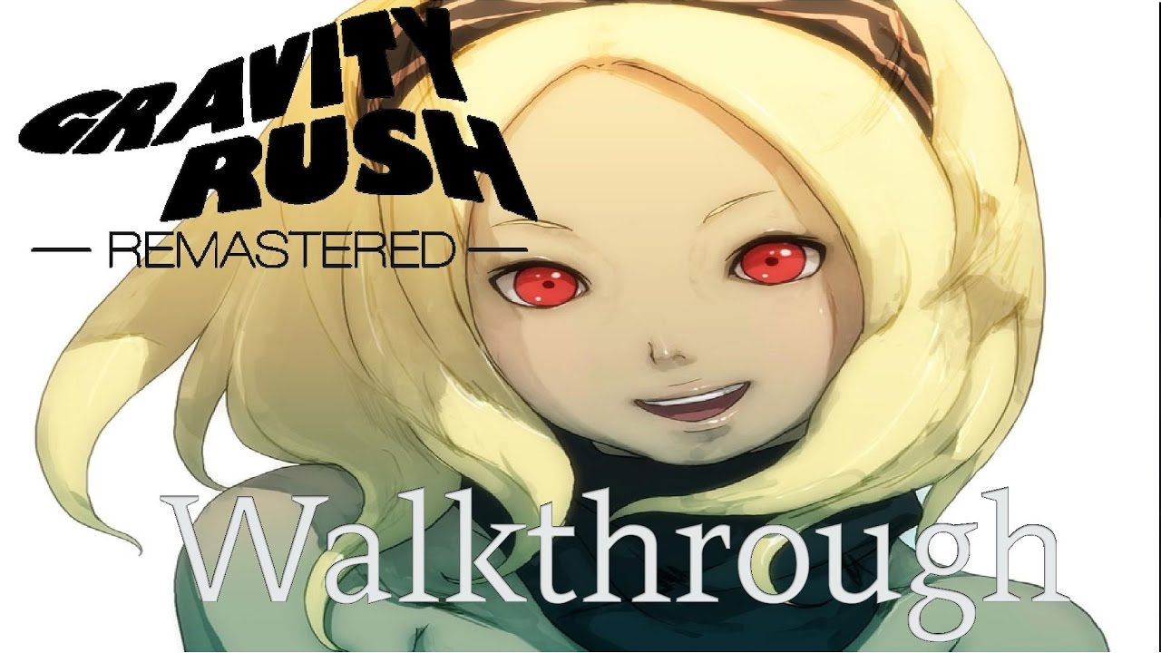 Gravity Rush Remastered Walkthrough(Watch as 720p Recommend) - YouTube