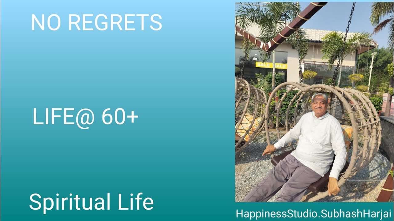 NO REGRETS. Life@60+.Spiritual Life - YouTube