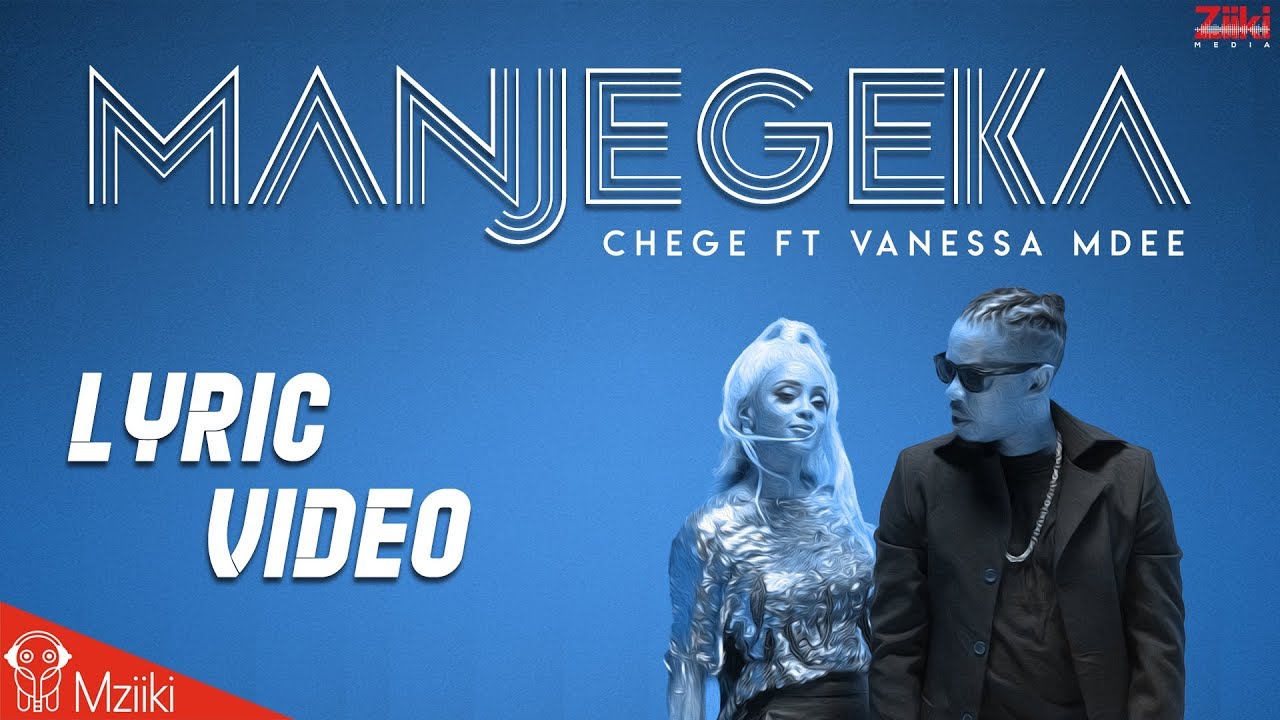 Chege Ft Vanessa Mdee - Manjegeka With Lyrics [SMS Skiza 6082004 to 811 ...