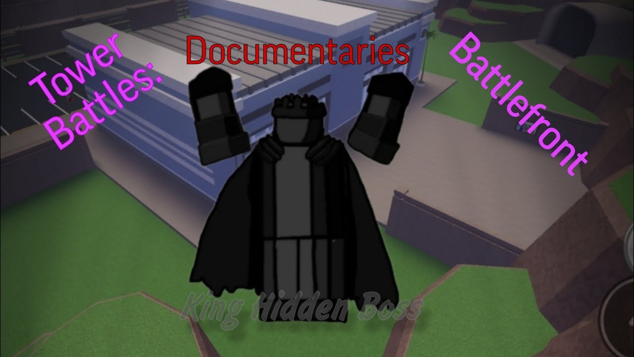 Tower Battles: Battlefront Documentaries: King Hidden Boss @bapqapz ...