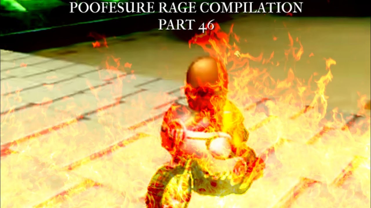 Poofesure Rage Compilation Part 46 - YouTube