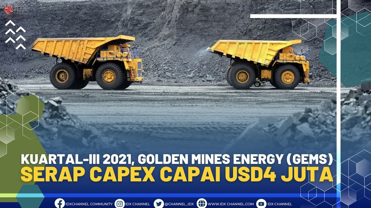 Kuartal-III 2021, Golden Mines Energy (GEMS) Serap Capex Capai USD4 ...