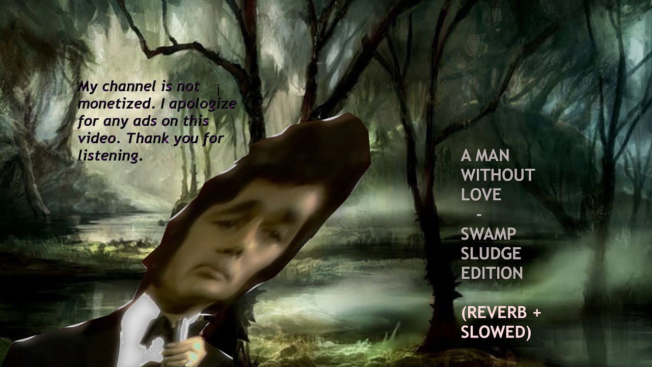 Man Without Love - Swamp Sludge Edition (Slowed + Reverb) - YouTube
