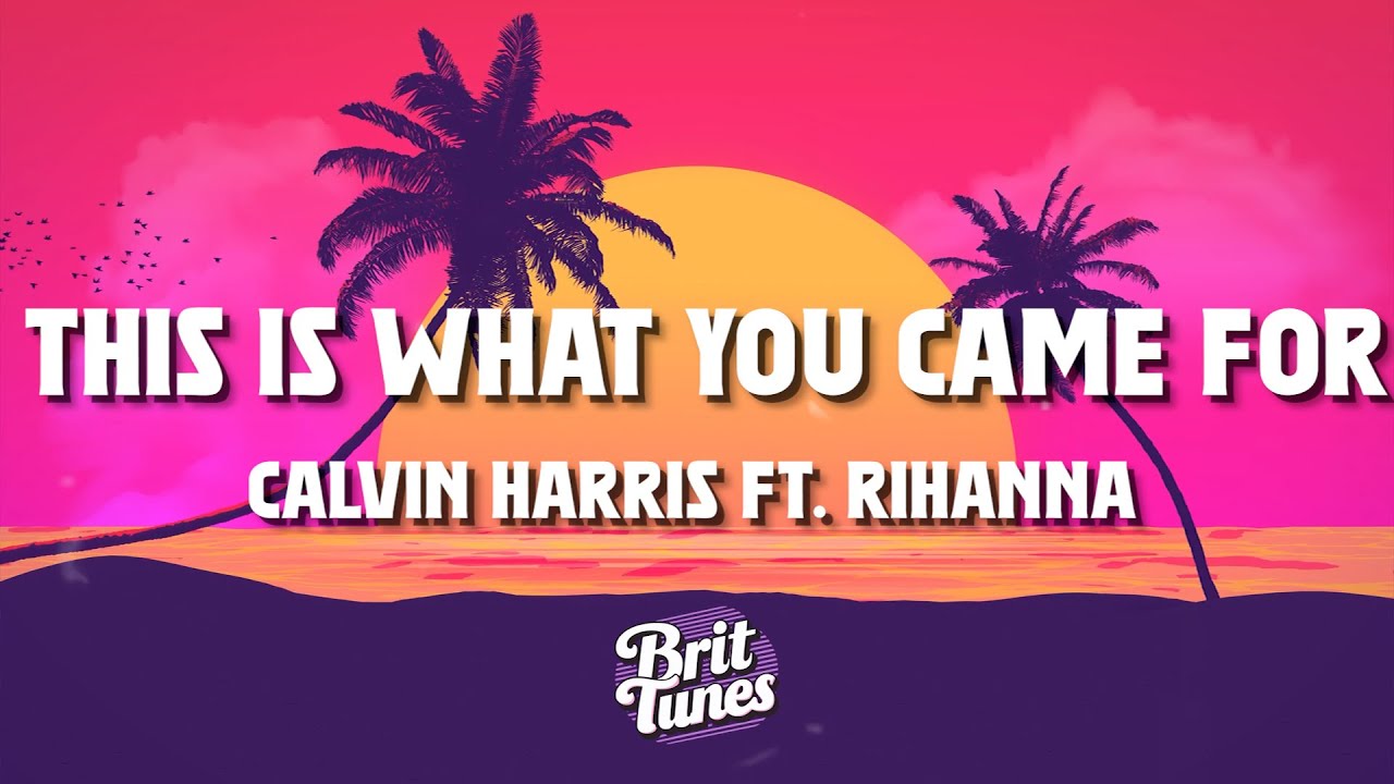 Calvin Harris, Rihanna - This Is What You Came For (Lyrics) - YouTube