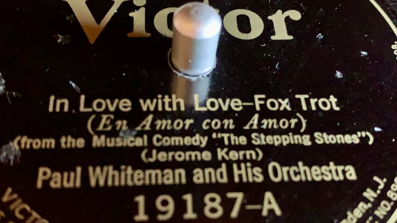 In Love With Love, Paul Whitman & His Orchestra, Victor 19187A ...