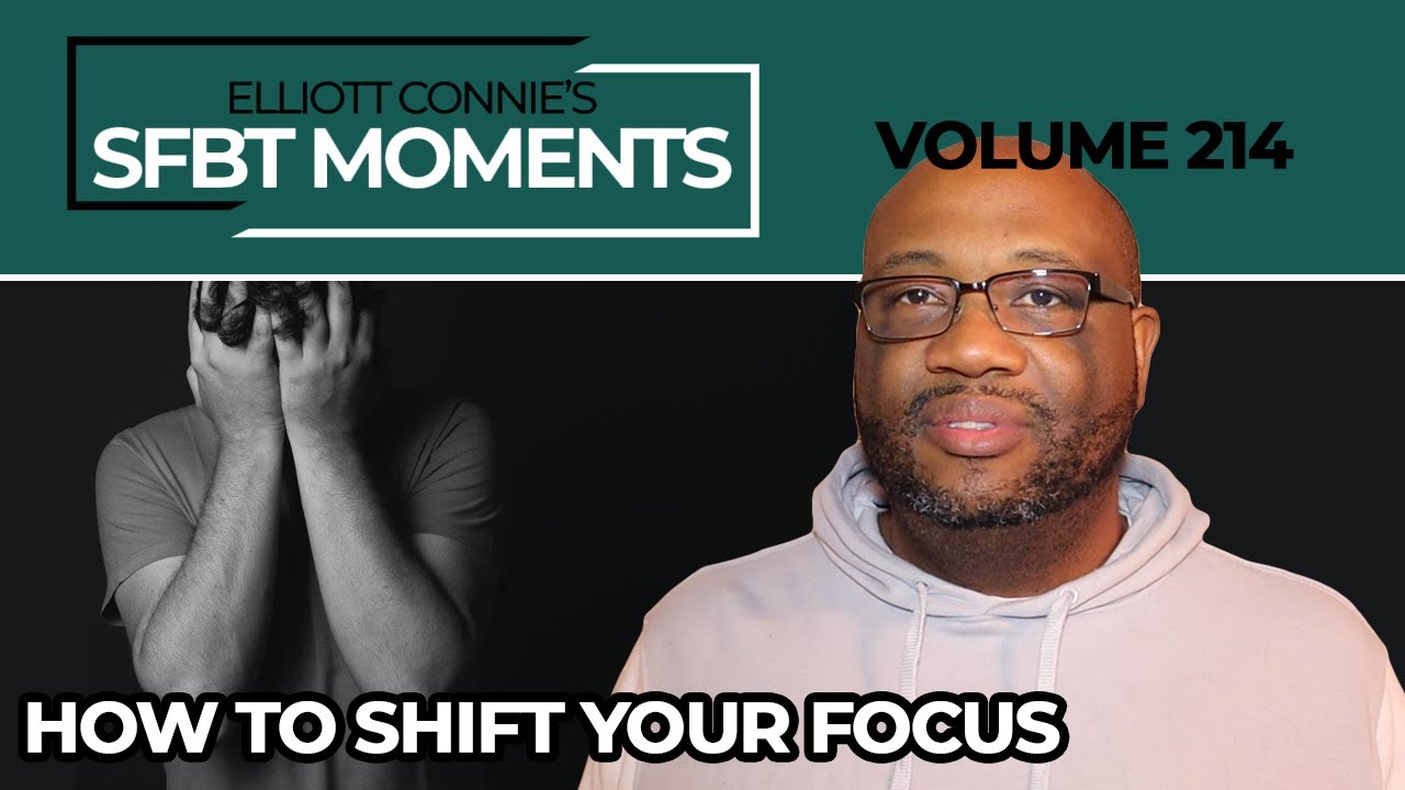 SFBT Moments Volume 214 How To Shift Your Focus SFBT YouTube sfbt-moments-volume-214-how-to-shift-your-focus-sfbt-youtube