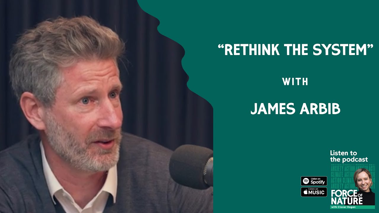 RETHINK THE SYSTEM | Clover Hogan & James Arbib | Force of Nature ...