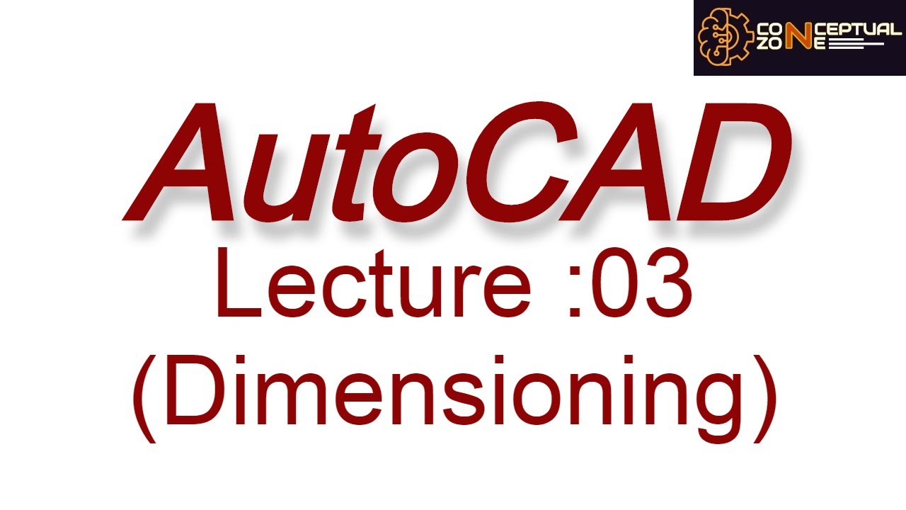 AutoCAD: Lecture 03 (Dimensioning Techniques & Selection Methods) - YouTube