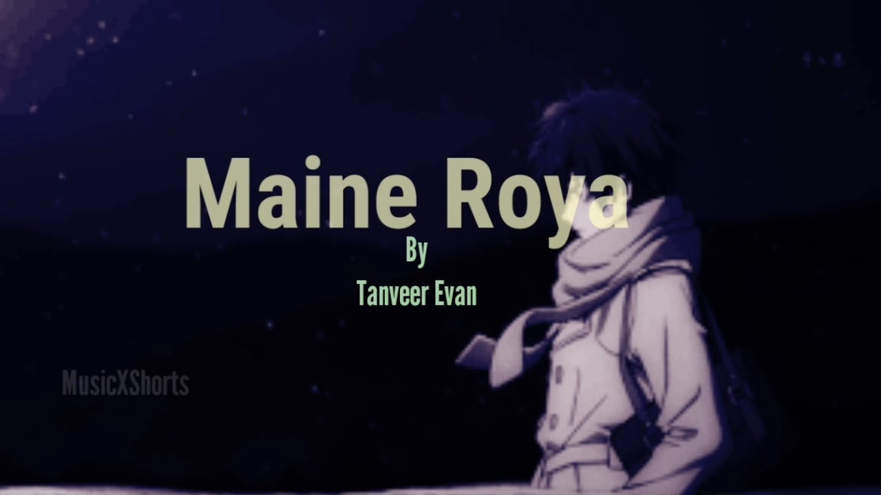 Maine Roya Song Lo-Fi & Revered Version | By Tanveer Evan | #lofisongs ...