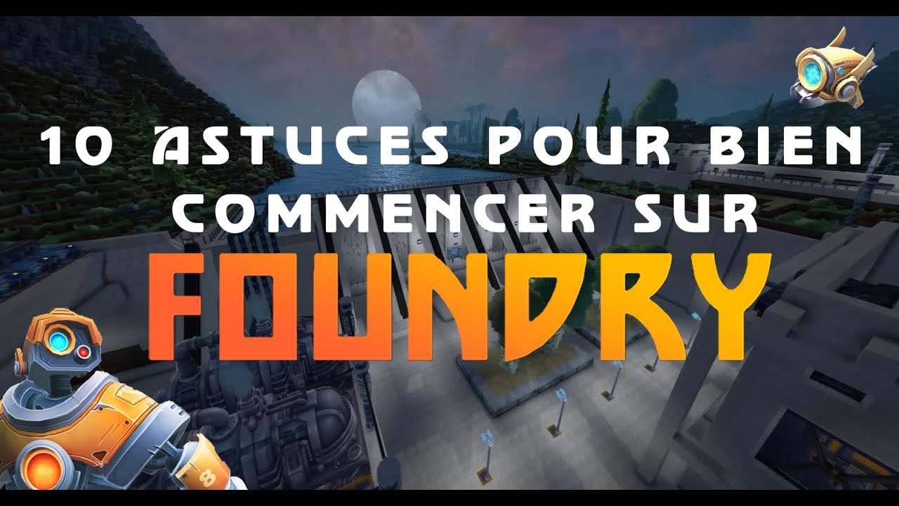 Foundry | Guide FR | 10 Astuces sans Spoiler pour bien commencer son usine - YouTube