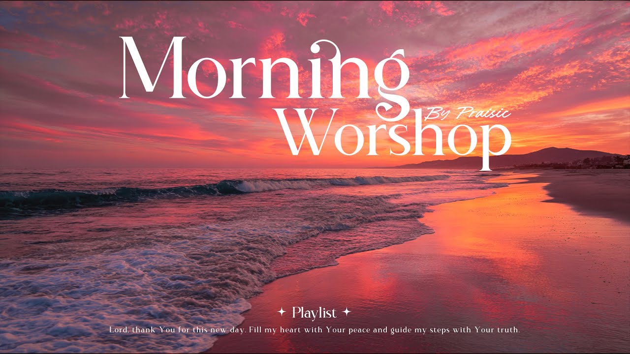 Best Morning Worship Songs Playlist l Worship Songs Praise & Worship ...