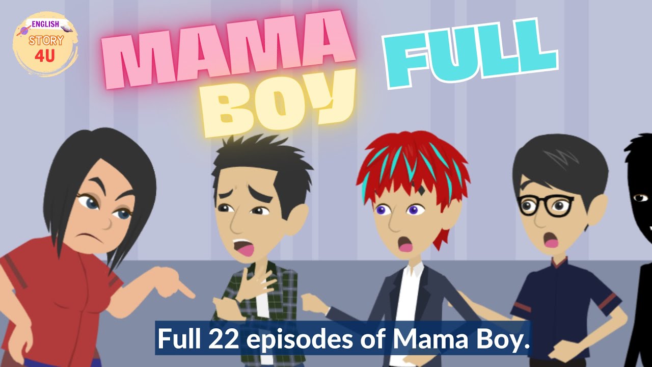 Full Mama Boy series - Drama English Animated Story - English Story 4U ...