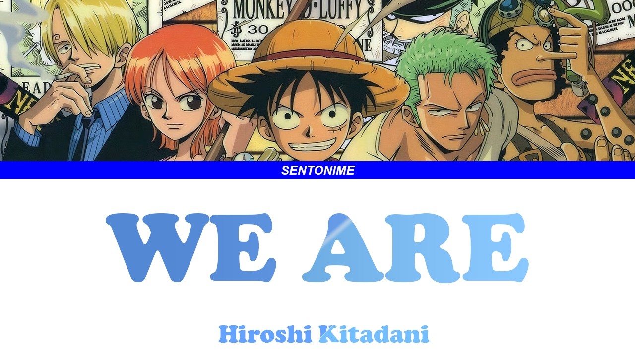 One Piece Opening 1 - WE ARE! By Hiroshi Kitadani (Full Lyrics) - YouTube