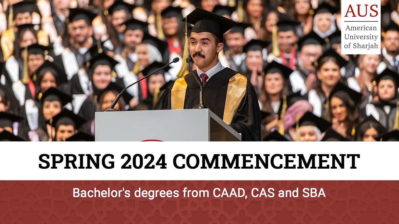 American University of Sharjah (AUS) Spring 2024 Commencement ...
