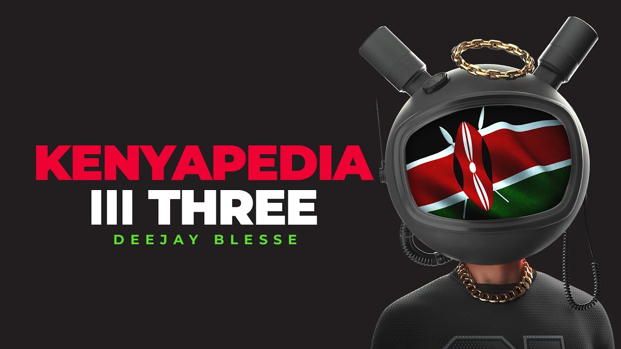 Kenyapedia III ( Kenyan Mashup) - Deejay Blesse - YouTube