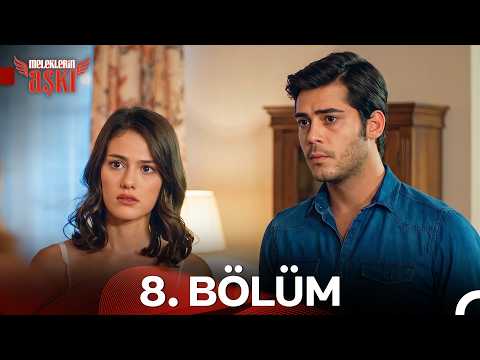 Meleklerin Aşkı 8.Bölüm